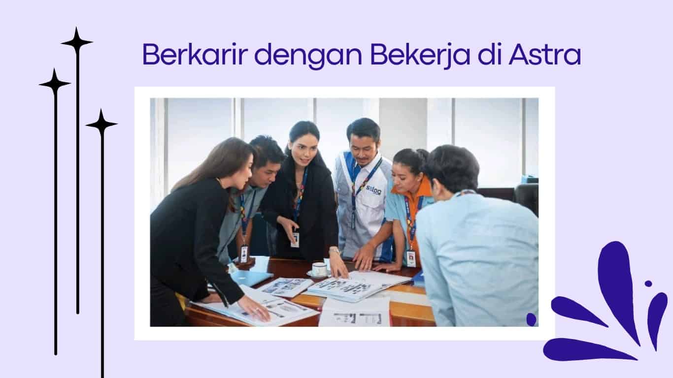 Raih Kesuksesan Dalam Berkarir dengan Bekerja di Astra | Balai Desa Blog
